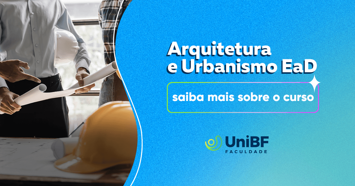 Arquitetura e Urbanismo EaD: saiba mais sobre o curso - UniBF Blog Arquitetura e Urbanismo EaD: saiba mais sobre o curso - UniBF Blog