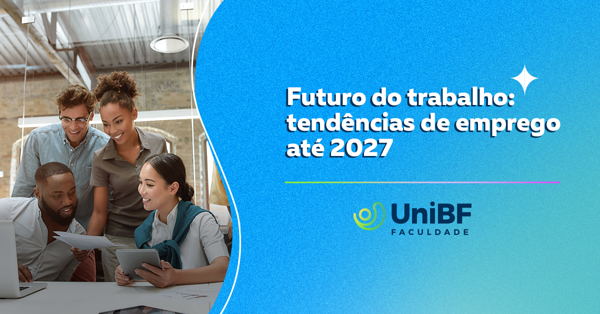 Futuro do trabalho: tendências de emprego até 2027 - UniBF Blog